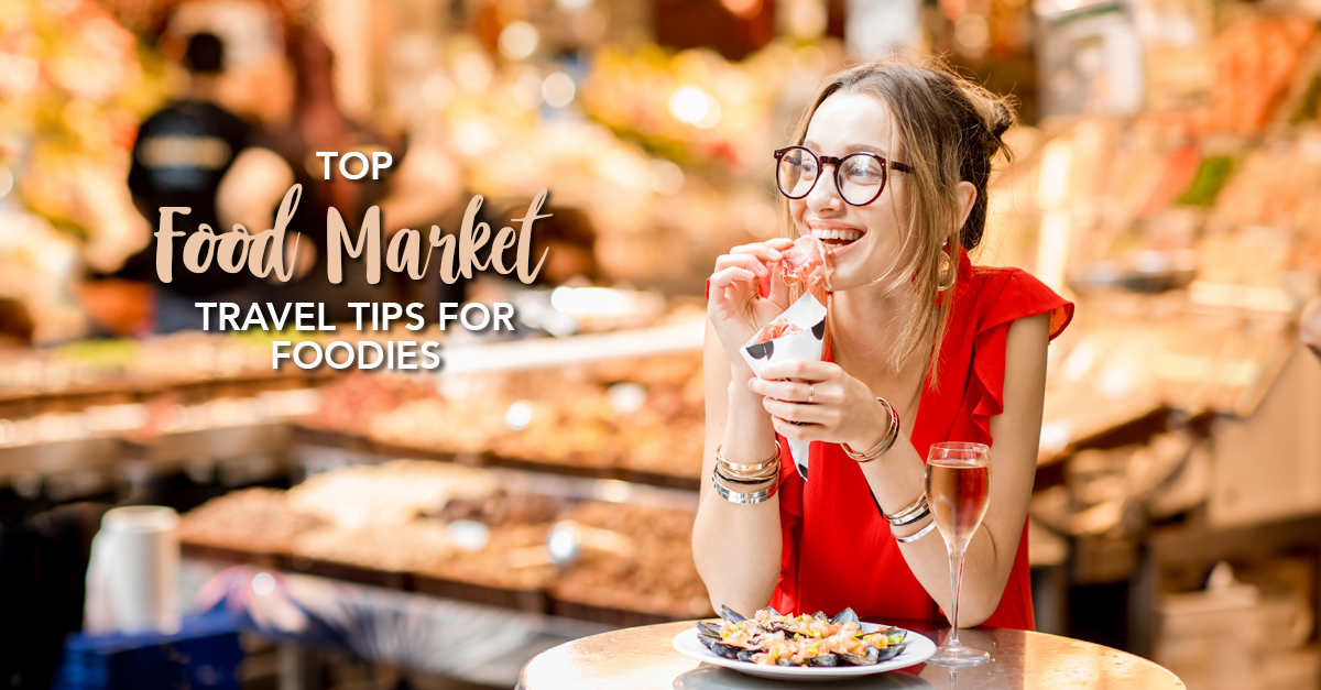 Top Food Market Travel Tips for Foodies - ORGANO™ Official Blog