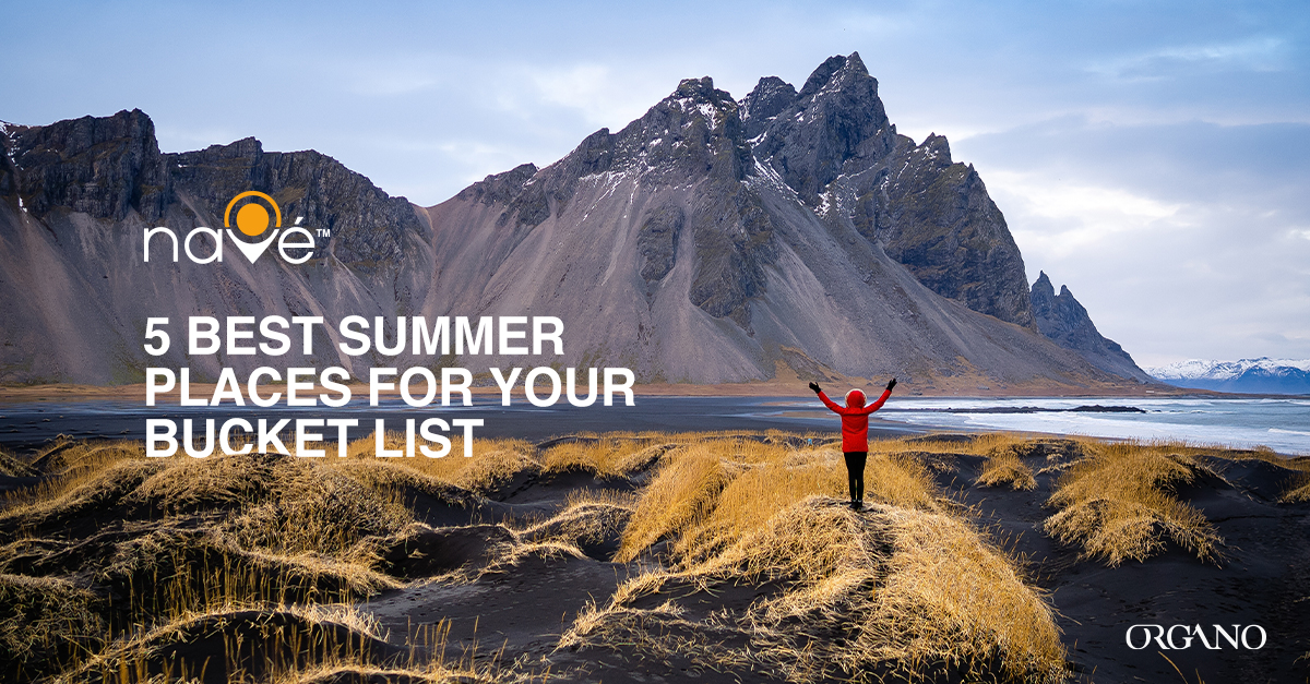 5 Best Places to Travel in the Summer - ORGANO™ Official Blog